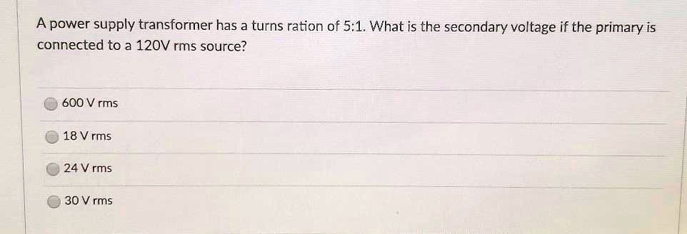 a power supply transformer has a turns ration of 51what is the ...