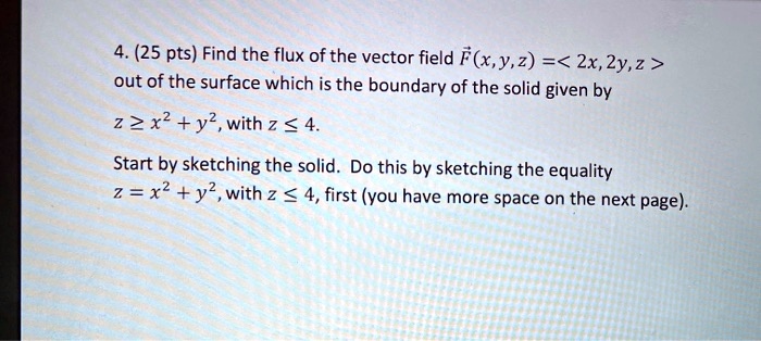 SOLVED: 4. (25 pts) Find the flux of the vector field F(x,y,z) = outof ...