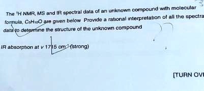 The ¹H NMR, MS and IR spectral data of an unknown compound with molecular formula, C?H??O are ...