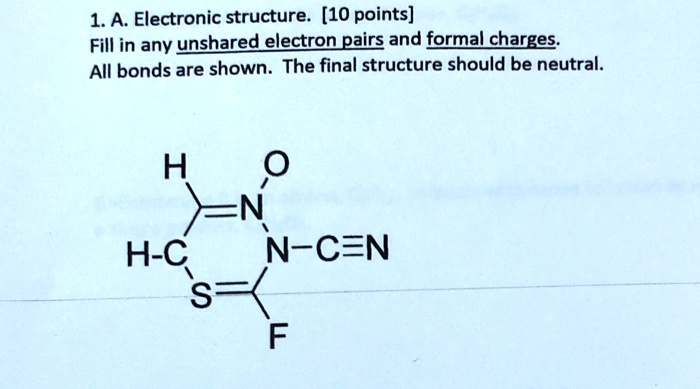 SOLVED: 1.A. Electronic structure: [10 points] Fill in any unshared ...