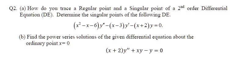 SOLVED:Q2. (a) How do you trace Regular point and Singular point of a 2"d order Differential ...