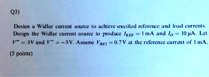 q3 design a widlar current source to achieve specified reference and ...