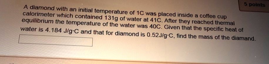 SOLVED: Seret diamond with an initial calorimeter which contained ned ...
