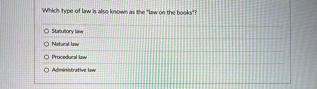which type of law is also known as the law on the books statutory law ...