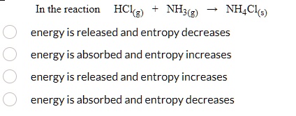 SOLVED: In the reaction HCl(g) + NH3(g)- NH4Cl(s) energy is released ...
