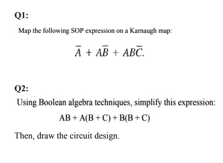 Solved Q1 Map The Following Sop Expression On A Karnaugh Map A Ab Abc Q2 Using Boolean