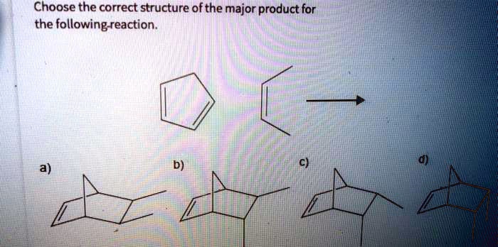Solved Choose The Correct Structure Of The Major Product For The