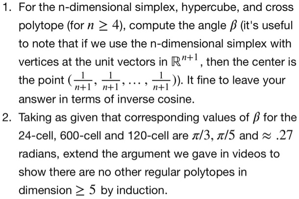 SOLVED:For the n-dimensional simplex, hypercube, and cross polytope (for n > 4), compute the ...