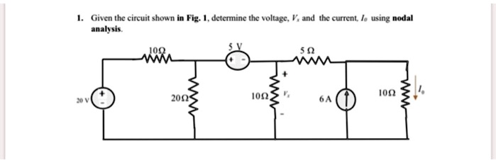 1. Given the circuit shown in Fig. 1, determine the voltage, Vr and the current, Io using nodal ...