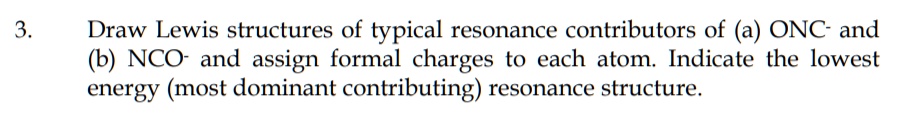 SOLVED: Draw Lewis structures of typical resonance contributors of (a ...