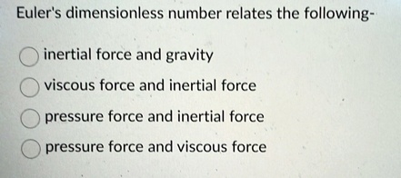 eulers dimensionless number relates the following inertial force and ...