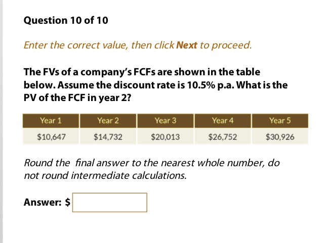question 10 of 10 enter the correct value then click next to proceed the fvs of a companys fcfs ...