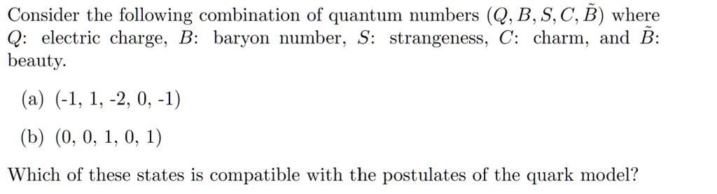consider the following combination of quantum numbers q b s c tildeb ...