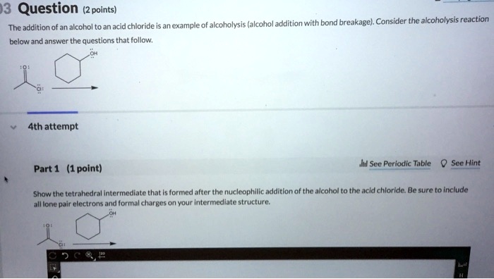 03 Question (2 points) The addition of an alcohol to an acid chloride ...