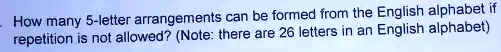 SOLVED: How many 5-letter arrangements can be formed from the English alphabet repetition is not ...