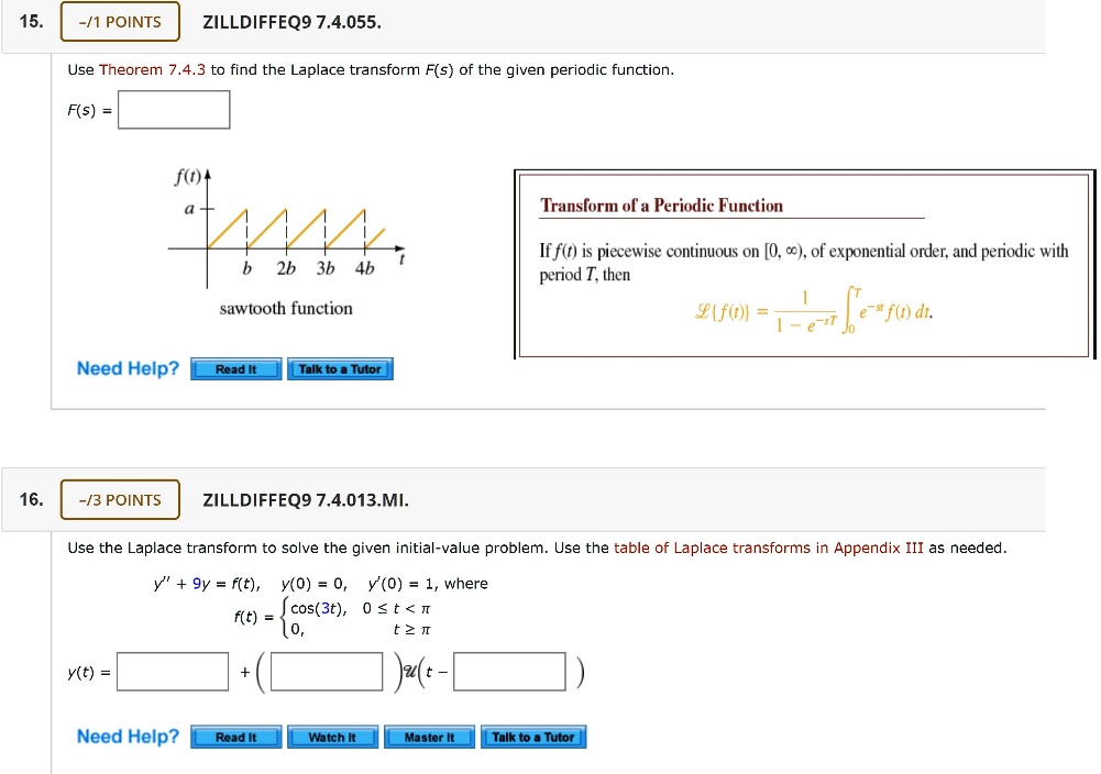SOLVED: 15. -/1 POINTS ZILLDIFFEQ9 7.4.055. Use Theorem 7.4.3 to find the Laplace transform F(s ...