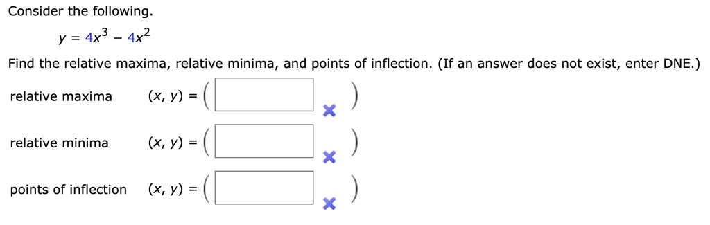 SOLVED: Consider the following Y = 4x3 4x2 Find the relative maxima ...
