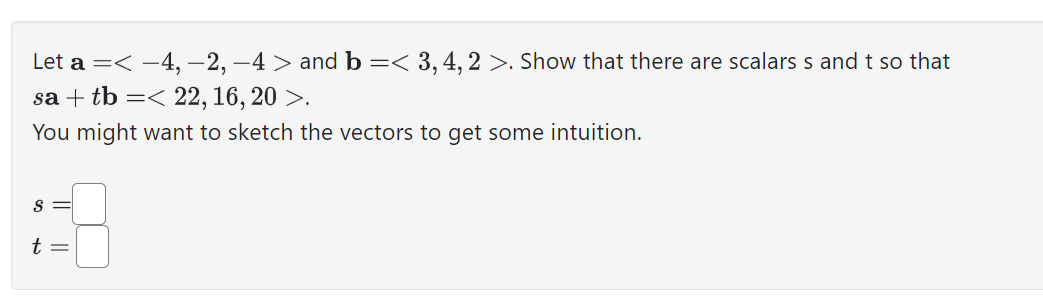 SOLVED: Let 𝐚= and 𝐛= . Show that there are scalars s and t so that s 𝐚 ...