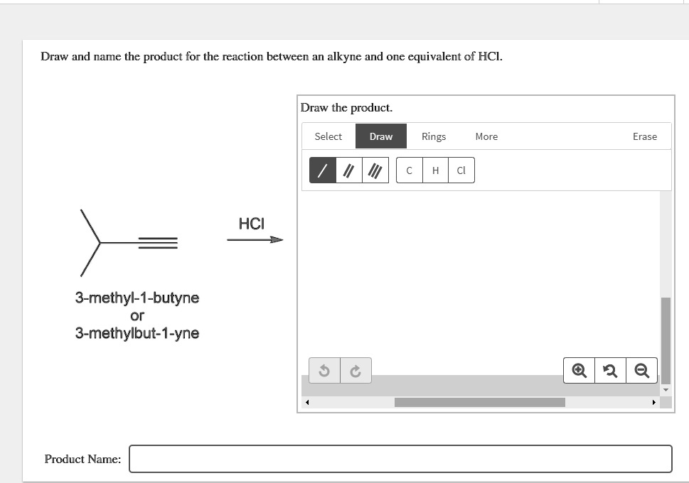 SOLVED: Draw and name the product for the reaction between an alkyne and one equivalent of HCl ...