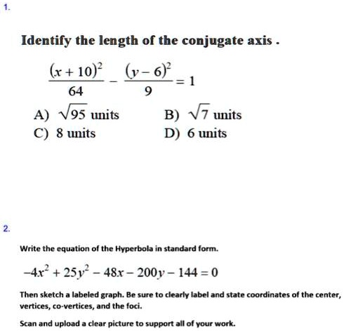 SOLVED: Identify the length of the conjugate axis ( + 10)? =1 64 A) Vos ...