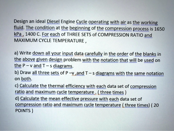 SOLVED: Design an ideal Diesel Engine Cycle operating with air as the ...