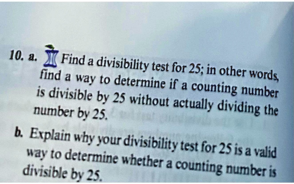 10. a. Find a divisibility test for 25; in other words, find a way to ...