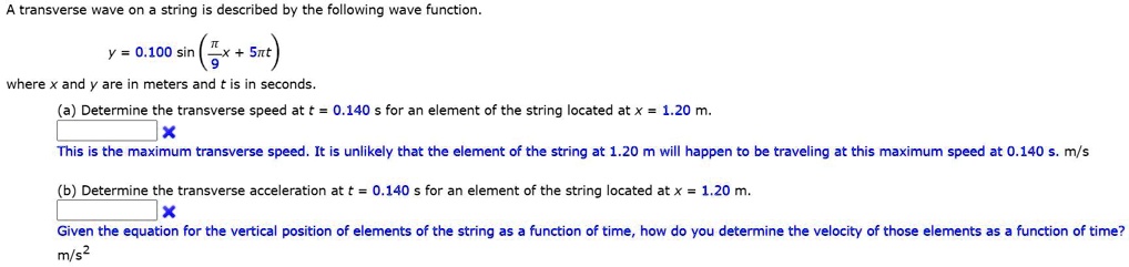 A transverse wave on a string is described by the following wave ...