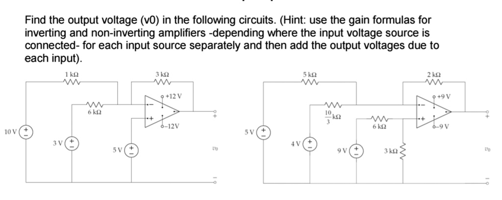 Find the output voltage (v0) in the following circuits. (Hint: use the gain formulas for ...