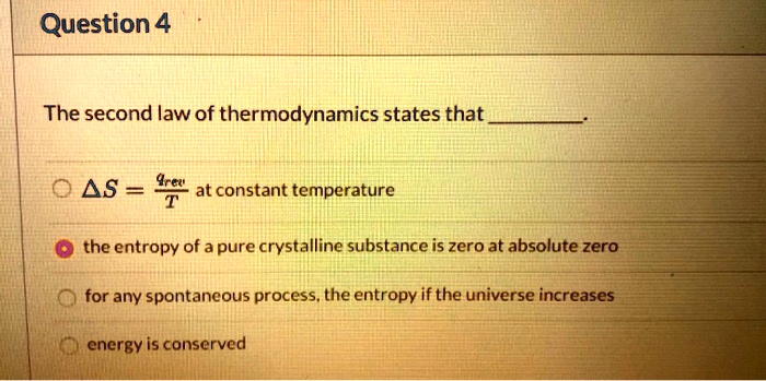 Question 4 The second Iaw of thermodynamics states that As = 42 at ...