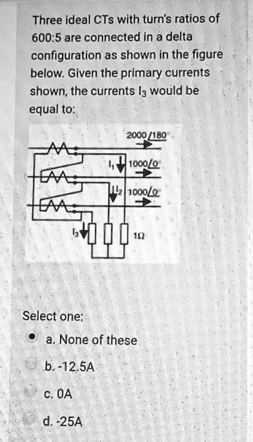 Three ideal CTs with turns ratios of 600:5 are connected in a delta ...