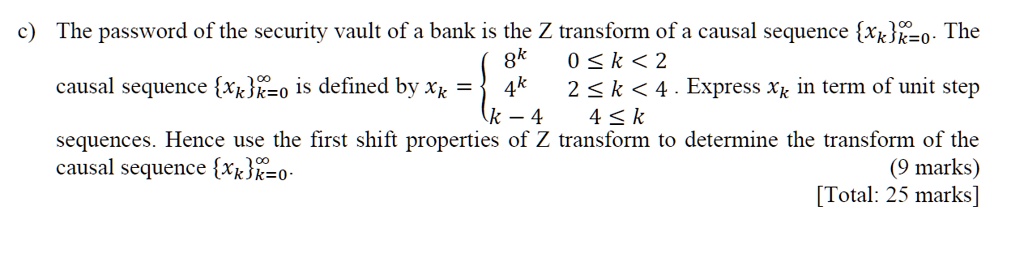 SOLVED: The password of the security vault of a bank is the Z-transform of a causal sequence xkg ...