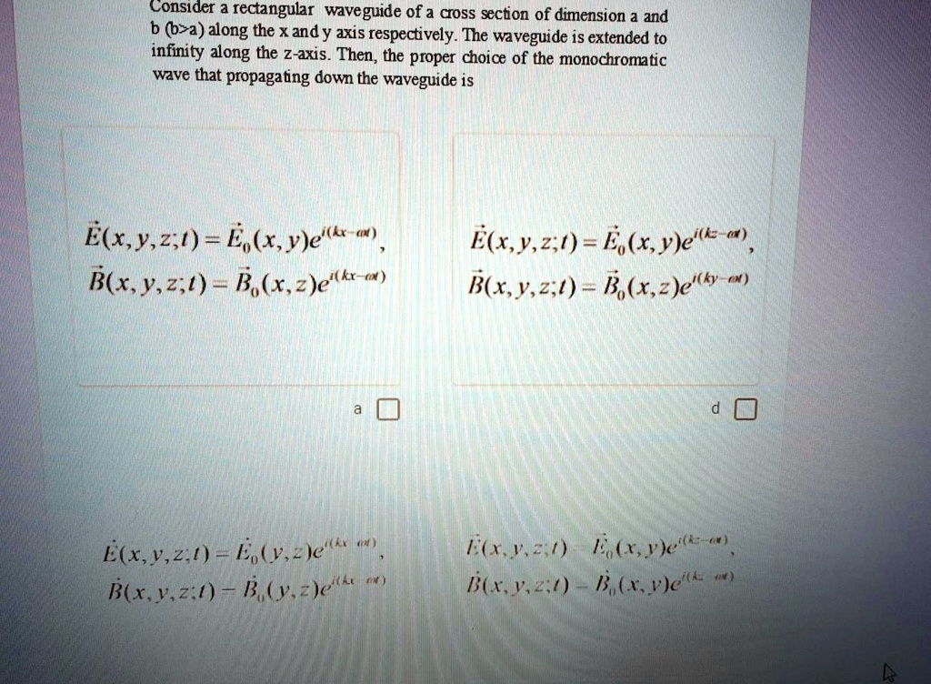 Consider a rectangular waveguide of a cross section of dimension a and b (b>a) along the x and y ...