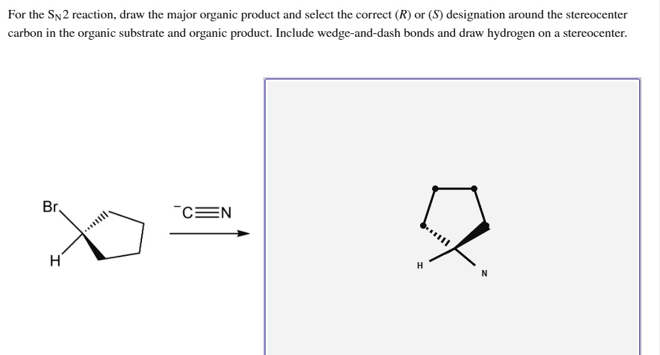 SOLVED:For the Sw2 reaction, draw the major organic product and select ...