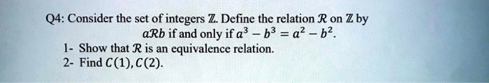 q4 consider the set of integers z define the relation r on zby arb if and only if a b3 a2 b2 ...