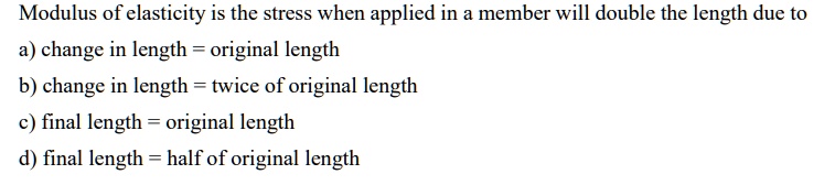 modulus of elasticity is the stress when applied in a member will ...
