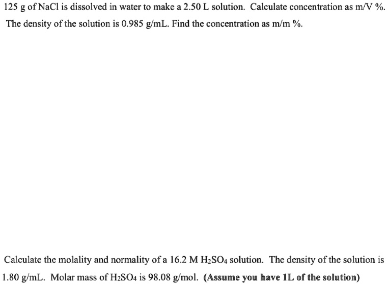 SOLVED: 125 g of NaCl is dissolved in water to make a 2.50 L solution. Calculate concentration ...