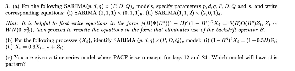 SOLVED: (a) For the following SARIMA(p,d,4) x (PD,Q)s models, specify ...