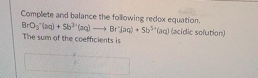 SOLVED: Complete and balance the following redox equation: BrO3-(aq ...