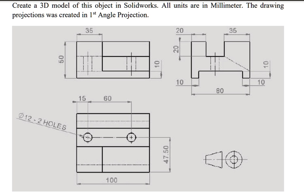 Create a 3D model of this object in Solidworks. All units are in ...