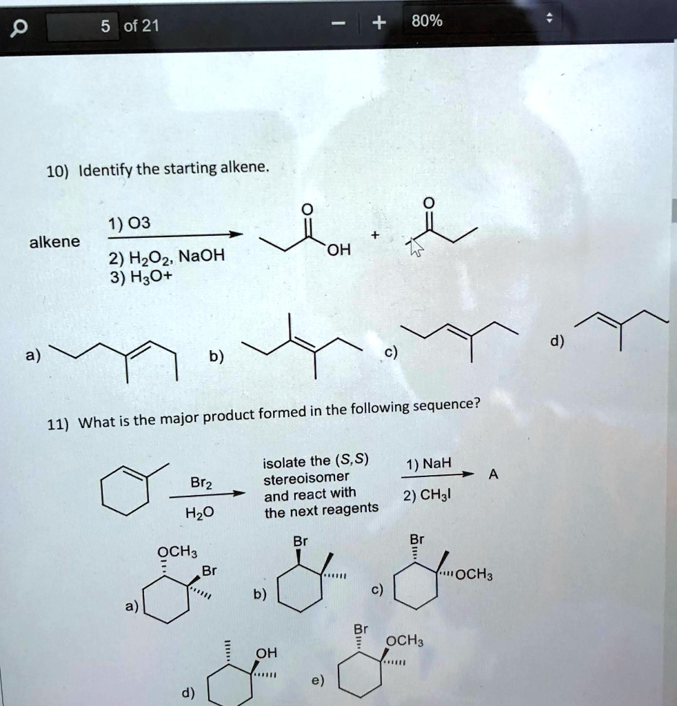 Text: 80% 5 of 21 0 10) Identify the starting alkene. 1) 03 2) H2O2 ...