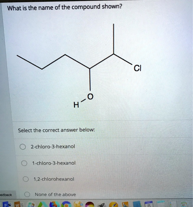 SOLVED:What is the name of the compound shown? Cl 0 H Select the ...