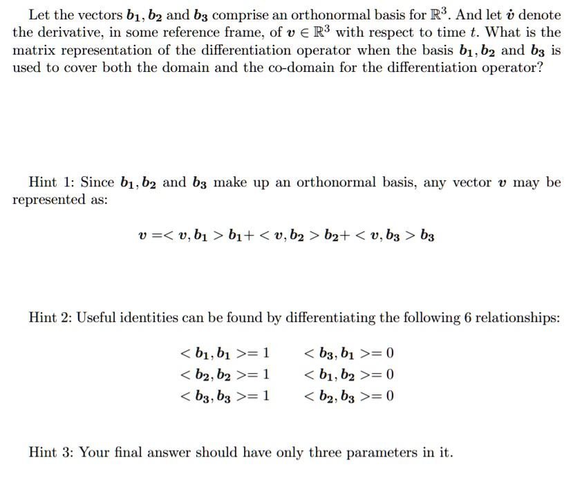 SOLVED:Let the vectors b1, b2 and bg comprise an orthonormal basis for R? And let w denote the ...