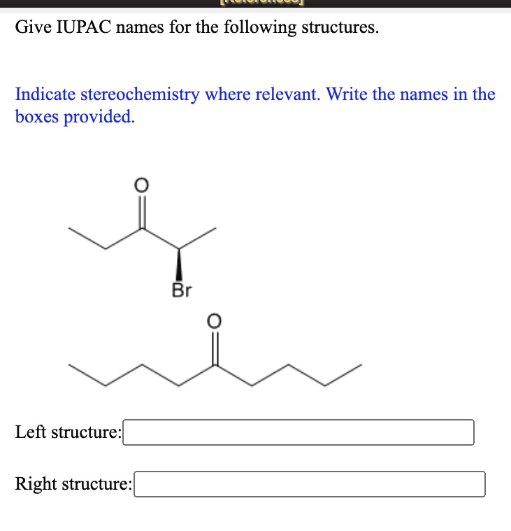 SOLVED: Give IUPAC names for the following structures. Indicate stereochemistry where relevant ...