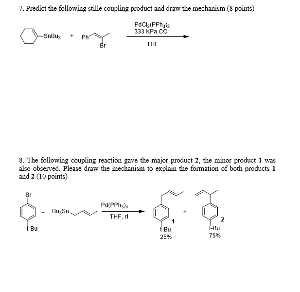 SOLVED: 7. Predict the following stille coupling product and draw the ...