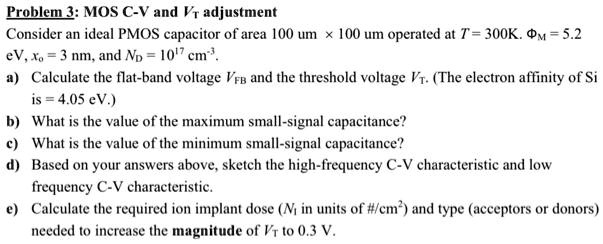 Problem 3: MOS C-V and VT adjustment Consider an ideal PMOS capacitor ...