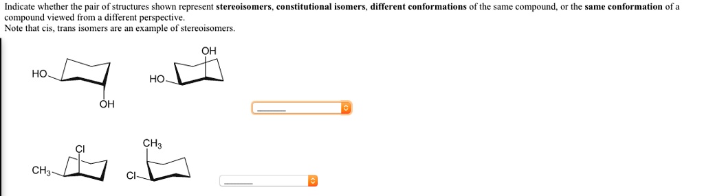 SOLVED: Indicate whether the pair of structures shown represent stereoisomers constitutional ...
