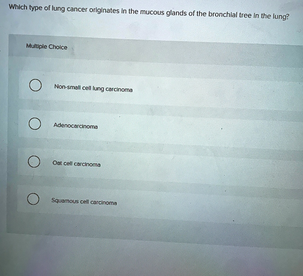 which type of lung cancer originates in the mucous glands of the ...
