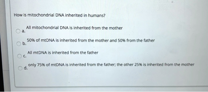 how is mitochondrial dna inherited in humans all mitochondrial dna is ...