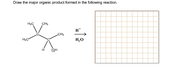 SOLVED: Draw the major organic product formed in the following reaction: HaC CH3 CH3 H2O :H