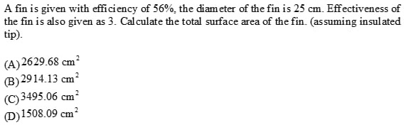 A fin is given with an efficiency of 56%. The diameter of the fin is 25 ...